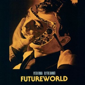 Futureworld - Rotten Tomatoes