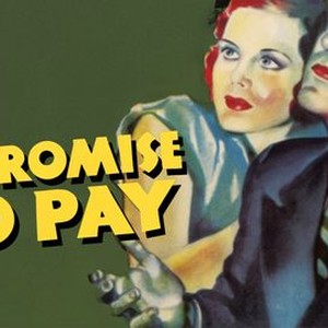 I Promise to Pay - Rotten Tomatoes