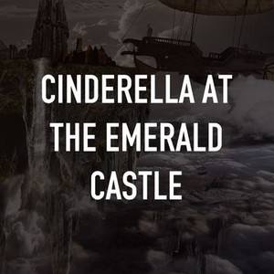 Cinderella at the Emerald Castle - Rotten Tomatoes