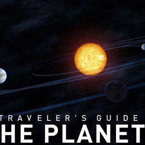 A Traveler's Guide to the Planets - Rotten Tomatoes