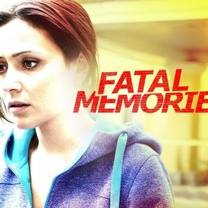 Fatal Memories (2015) - Rotten Tomatoes