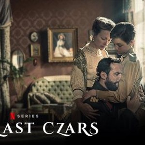 The Last Czars - Rotten Tomatoes