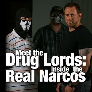 Meet the Drug Lords: Inside the Real Narcos - Rotten Tomatoes
