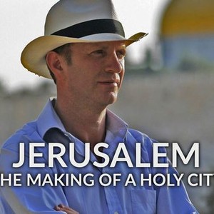 Jerusalem: The Making of a Holy City - Rotten Tomatoes