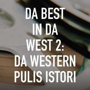 Da Best in da West 2: Da Western Pulis Istori - Rotten Tomatoes
