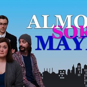 Almost Sorta Maybe - Rotten Tomatoes