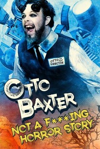 Otto Baxter: Not a Fucking Horror Story | Rotten Tomatoes