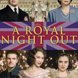 A Royal Night Out - Rotten Tomatoes