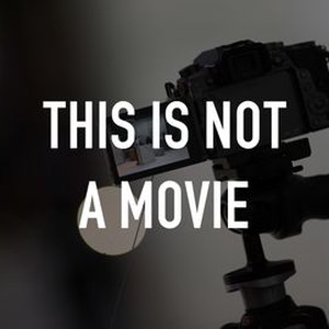 This Is Not a Movie (2020) - Rotten Tomatoes