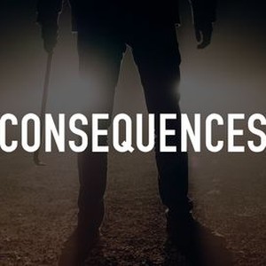 Consequences - Rotten Tomatoes