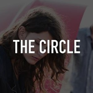 The Circle - Rotten Tomatoes