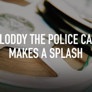 Ploddy the Police Car Makes a Splash - Rotten Tomatoes