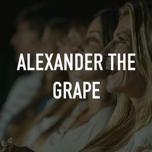 Alexander the Grape - Rotten Tomatoes