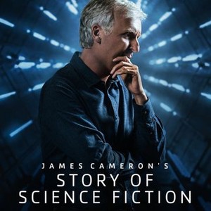 James Cameron's Story of Science Fiction - Rotten Tomatoes