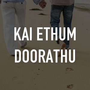 Kai Ethum Doorathu - Rotten Tomatoes