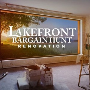 Lakefront Bargain Hunt: Renovation: Season 1, Episode 7 - Rotten Tomatoes