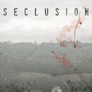 Seclusion - Rotten Tomatoes