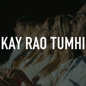 Kay Rao Tumhi - Rotten Tomatoes