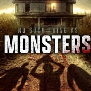 No Such Thing as Monsters - Rotten Tomatoes