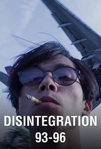 Disintegration 93-96 | Rotten Tomatoes