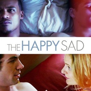 The Happy Sad (2013) - Rotten Tomatoes