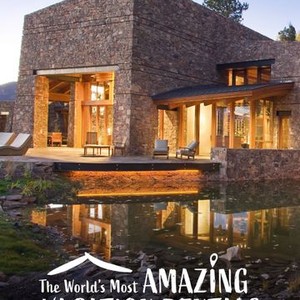 The World's Most Amazing Vacation Rentals - Rotten Tomatoes