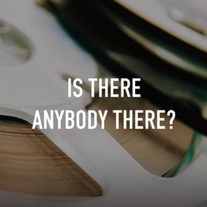 Is There Anybody There? - Rotten Tomatoes