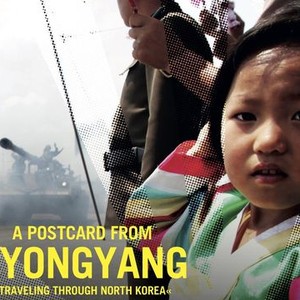 A Postcard from Pyongyang - Traveling through North Korea - Rotten Tomatoes