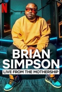 Brian Simpson: Live from the Mothership | Audience Reviews | Rotten Tomatoes
