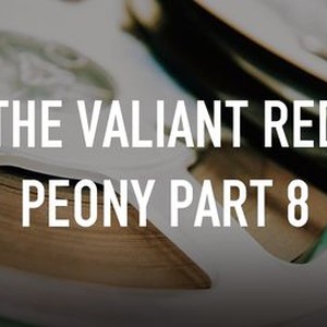 The Valiant Red Peony Part 8 - Rotten Tomatoes