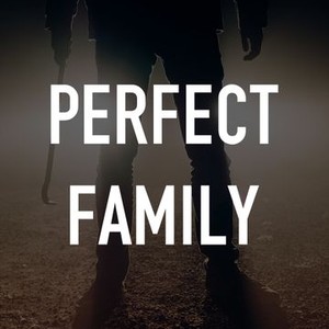 Perfect Family - Rotten Tomatoes