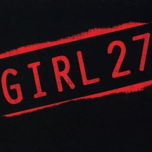 Girl 27 (2007) - Rotten Tomatoes