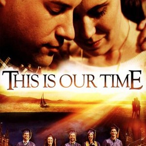This Is Our Time - Rotten Tomatoes