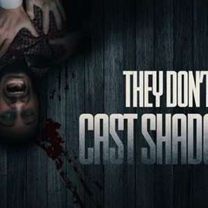 They Don't Cast Shadows - Rotten Tomatoes