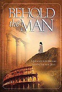 Behold the Man (2006) - Rotten Tomatoes