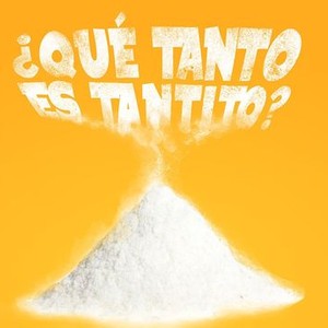 ¿Qué tanto es tantito? - Rotten Tomatoes