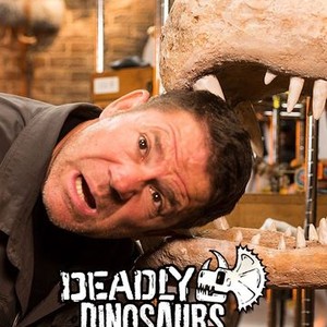 Deadly Dinosaurs with Steve Backshall - Rotten Tomatoes