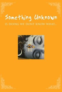 Something Unknown Is Doing We Don't Know What | Rotten Tomatoes