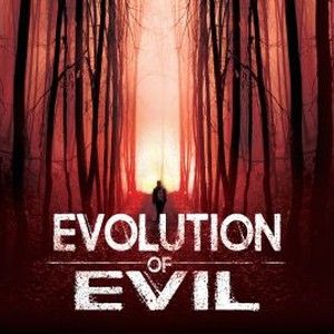 Evolution of Evil - Rotten Tomatoes