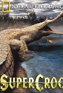 SuperCroc (2007) - Rotten Tomatoes