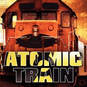 Atomic Train - Rotten Tomatoes