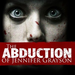 The Abduction of Jennifer Grayson - Rotten Tomatoes