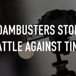 The Dambusters Story: A Battle Against Time - Rotten Tomatoes