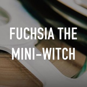 Fuchsia the Mini-Witch - Rotten Tomatoes