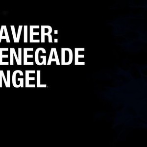Xavier: Renegade Angel - Rotten Tomatoes