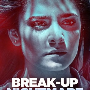 Break-Up Nightmare (2016) - Rotten Tomatoes