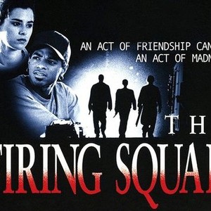 Firing Squad - Rotten Tomatoes