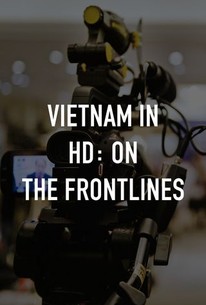 Vietnam in HD: On the Frontlines | Rotten Tomatoes