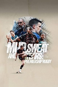 Mud, Sweat and Tears: Premiership Rugby | Rotten Tomatoes
