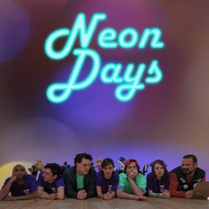 Neon Days - Rotten Tomatoes